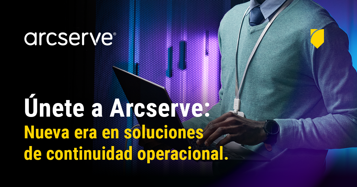 Arcserve - Nueva era en soluciones de continuidad operacional