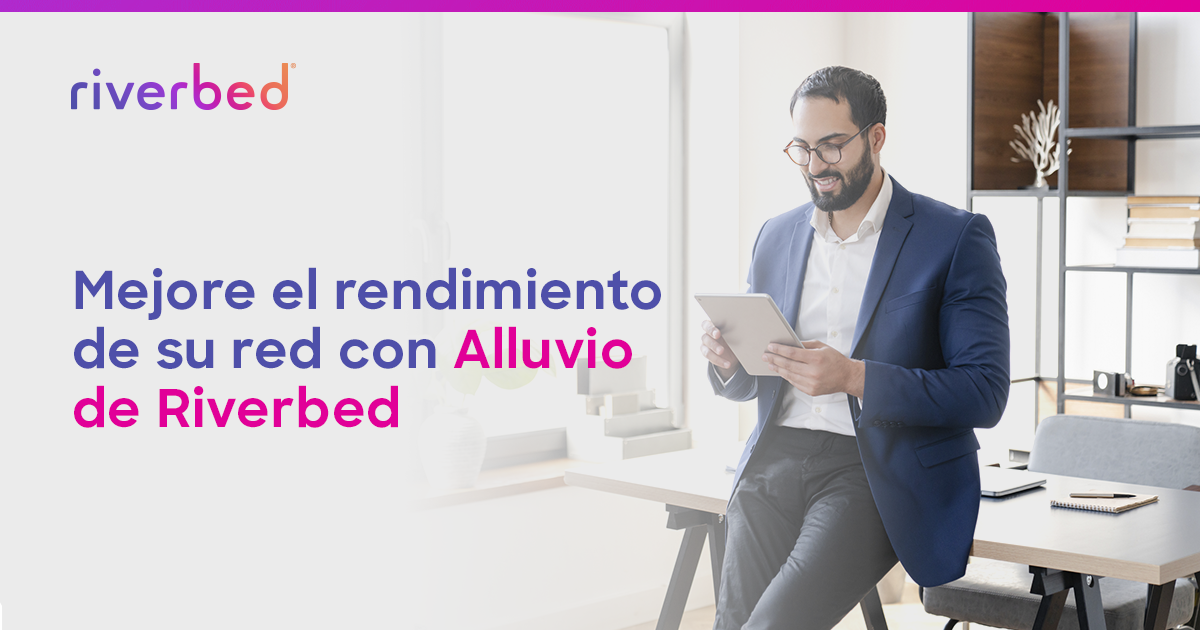 Mejore el rendimiento de su red con Alluvio de Riverbed